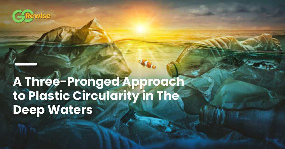 Close the Loop on Oceanic Plastic Pollution - Go Rewise